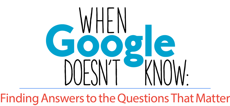 When Google Doesn't Know: Finding Answers to the Questions That Matter ...